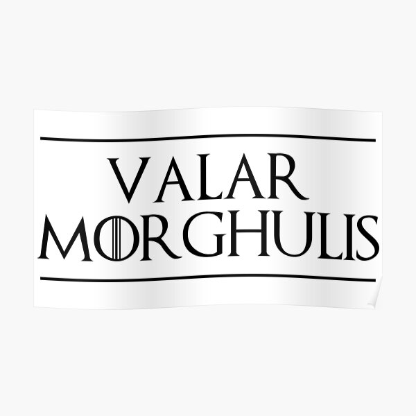 Valar Morghulis Posters | Redbubble