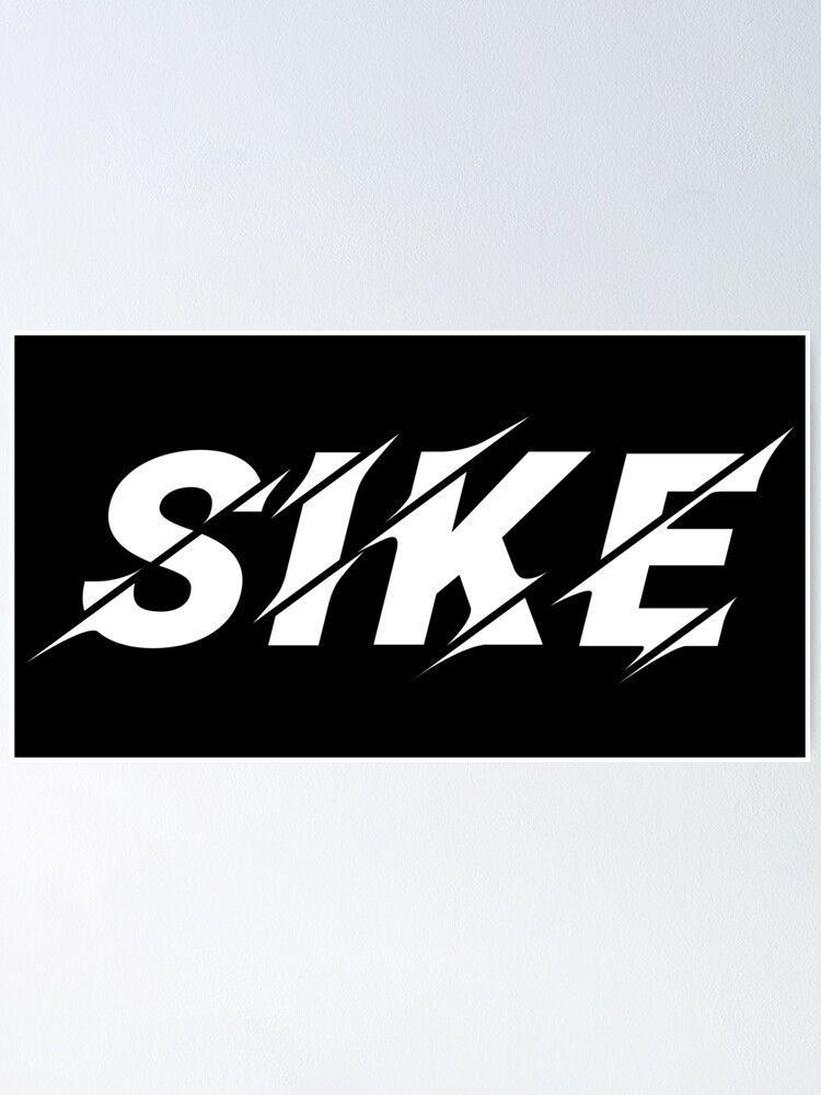 "Sike" Poster for Sale by LookFrog | Redbubble