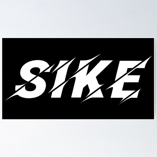 "Sike" Poster for Sale by LookFrog | Redbubble