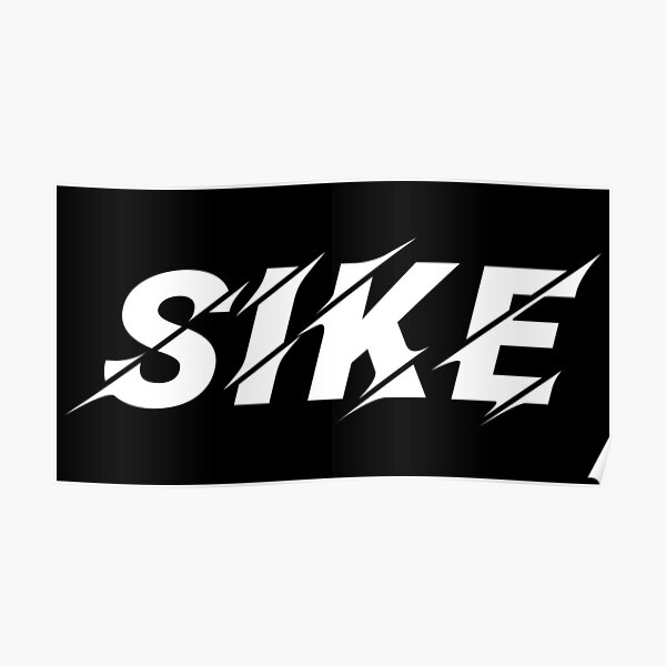 "Sike" Poster by LookFrog | Redbubble