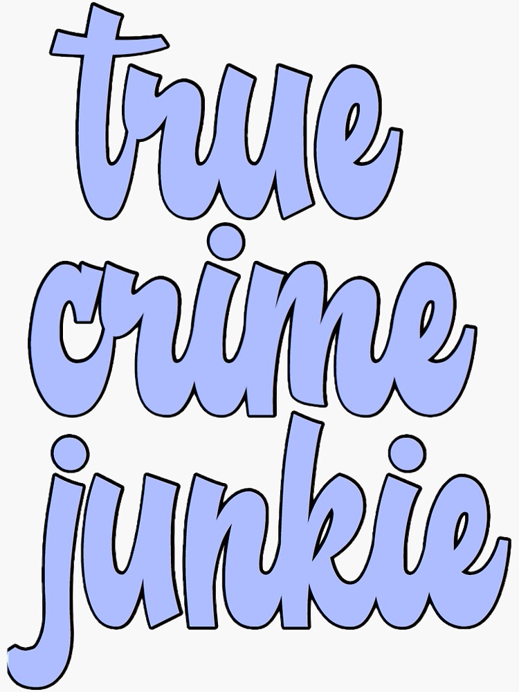 "true crime junkie" Sticker for Sale by annagcrow | Redbubble