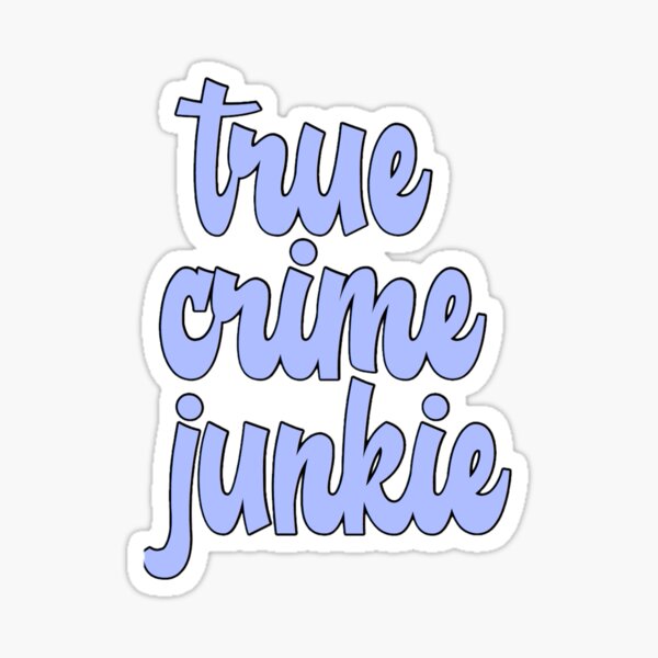 "true crime junkie" Sticker for Sale by annagcrow | Redbubble
