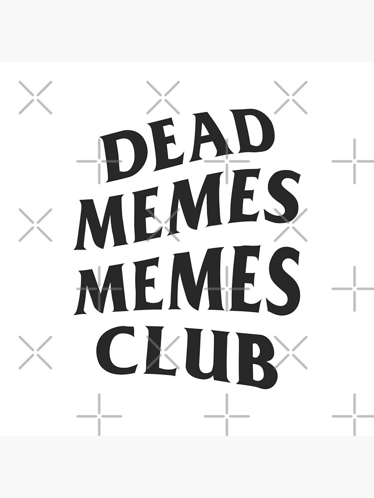 Póster «Dead Memes Memes Club (Fuente Negra)» de memeverse | Redbubble
