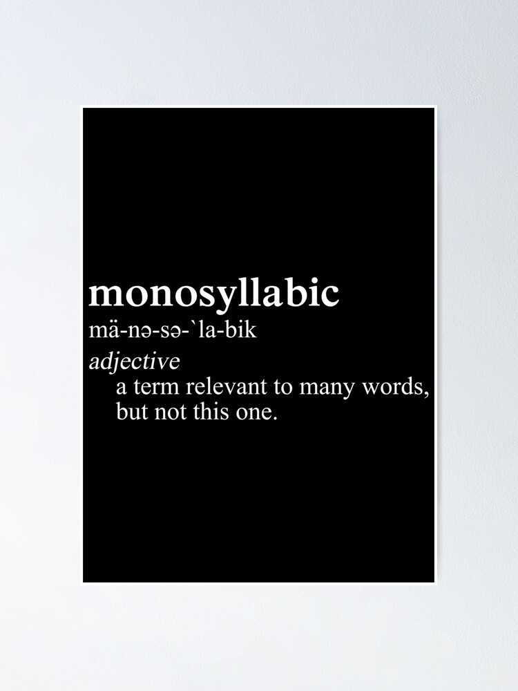 "Monosyllabic Funny Definition" Poster for Sale by GloopTrekker | Redbubble