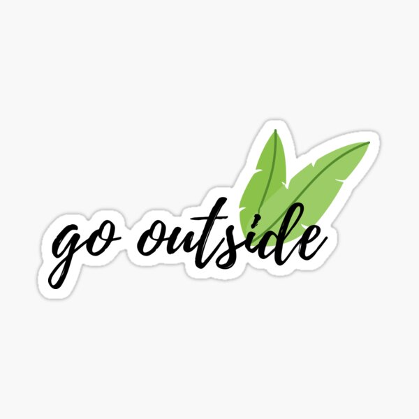 Go Outside Stickers | Redbubble
