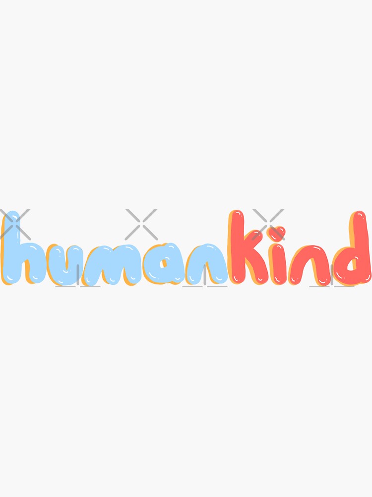 "humanKIND" Sticker for Sale by CarReid | Redbubble