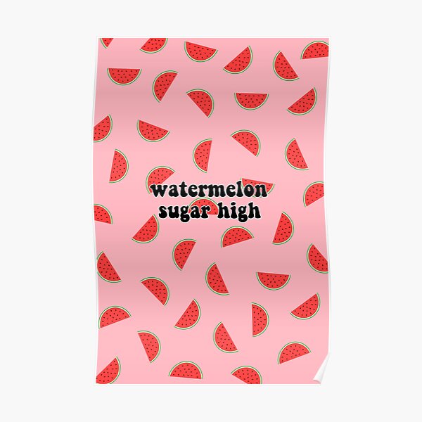 Watermelon Sugar High Harry Styles Posters | Redbubble