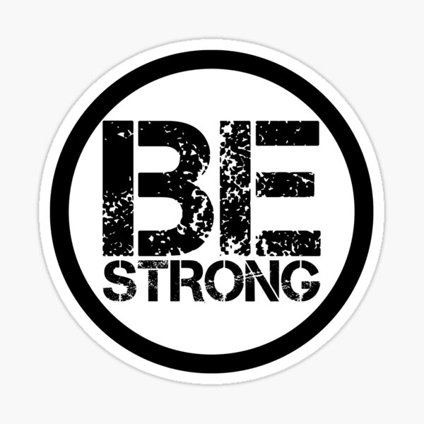 "BE STRONG" Sticker by CrazyMonkeyTs | Redbubble