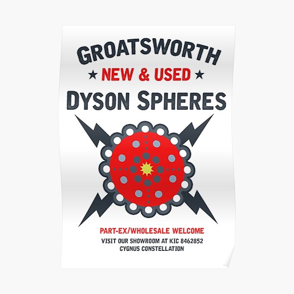 "New & Used Dyson Spheres!" Poster by GroatsworthTees | Redbubble