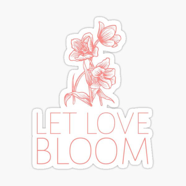 "Let Love Bloom" Sticker by LoneWolfWorks | Redbubble
