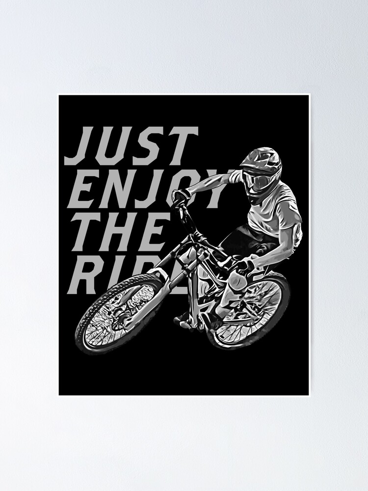 "Just Enjoy The Ride - MTB" Poster for Sale by Kit-Tees | Redbubble
