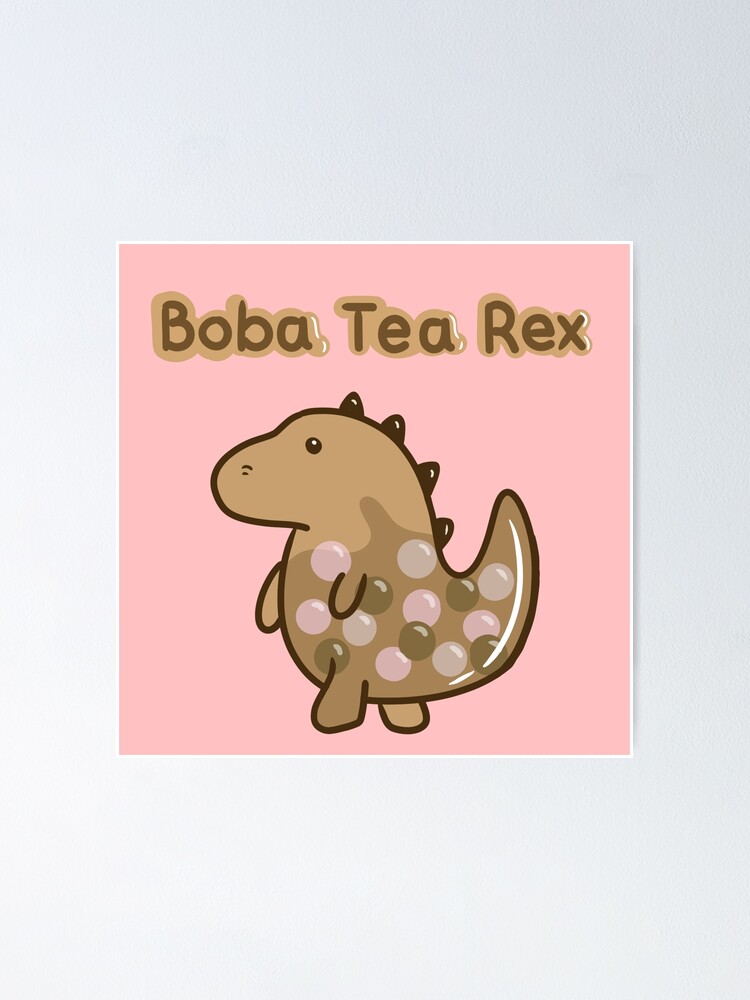 "Boba Tea Rex - bubbletea dino" Poster for Sale by StarGazeArtz | Redbubble