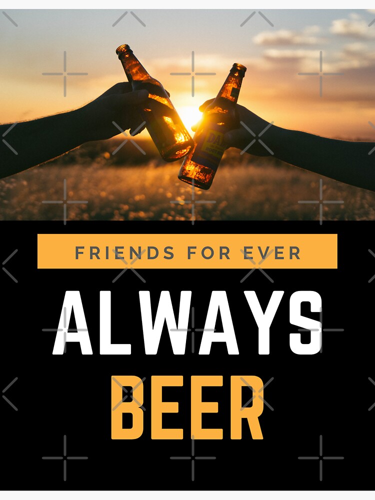 "Always Beer - Friends Forever" Sticker for Sale by chrisdim | Redbubble
