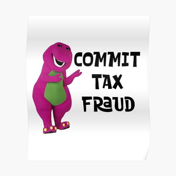 Commit Tax Fraud Meme Posters | Redbubble