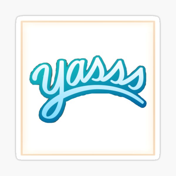 "Yasss" Sticker by Agentatd145 | Redbubble