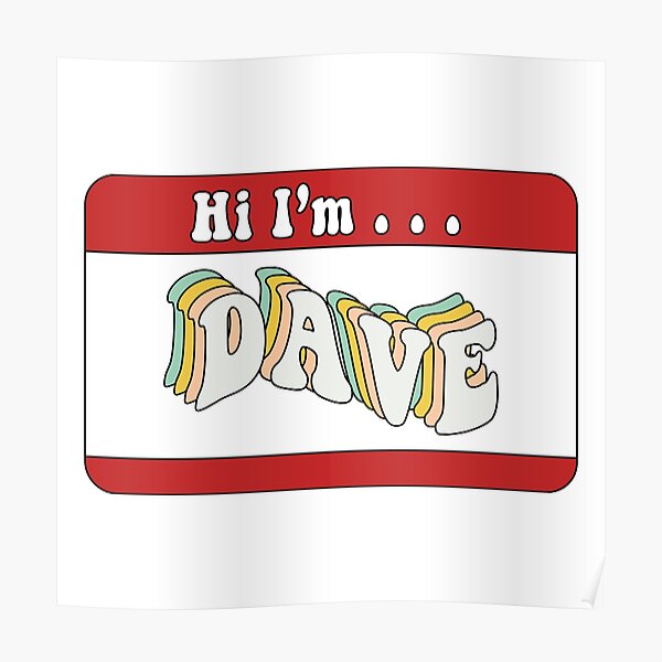 "hi i'm dave" Poster for Sale by -Ana- | Redbubble