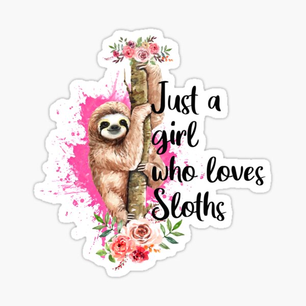"Just A Girl Who Loves Sloths Watercolor Splash" Sticker by DigitalPie ...