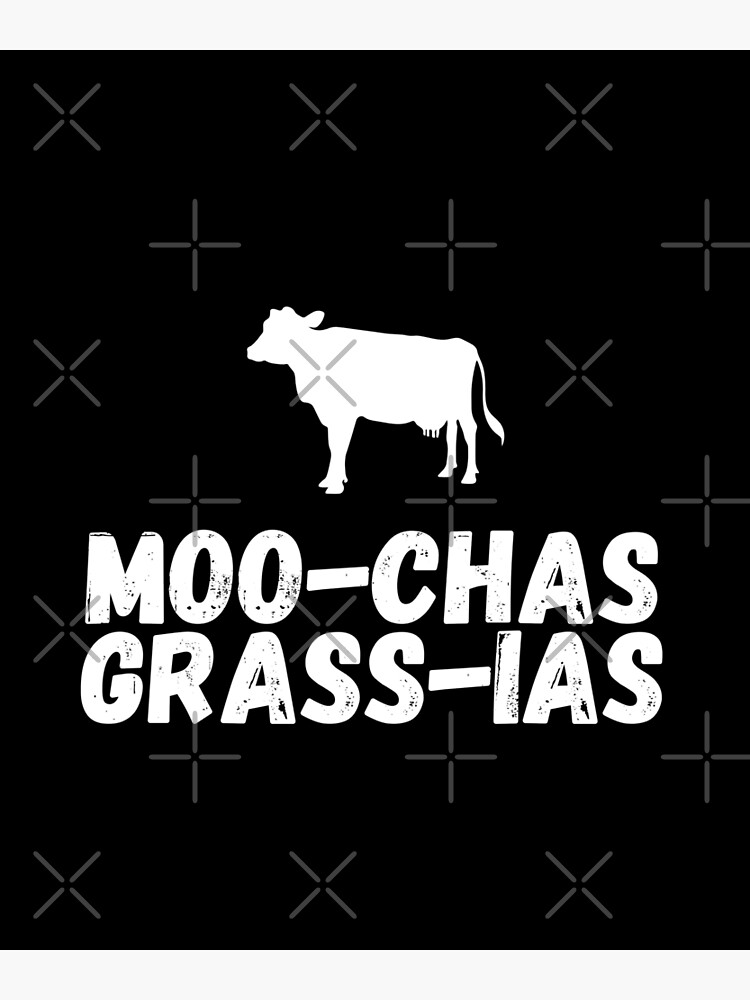 "Moo-chas Grass-ias Muchas Gracias" Poster by AwesomeDesignzz | Redbubble