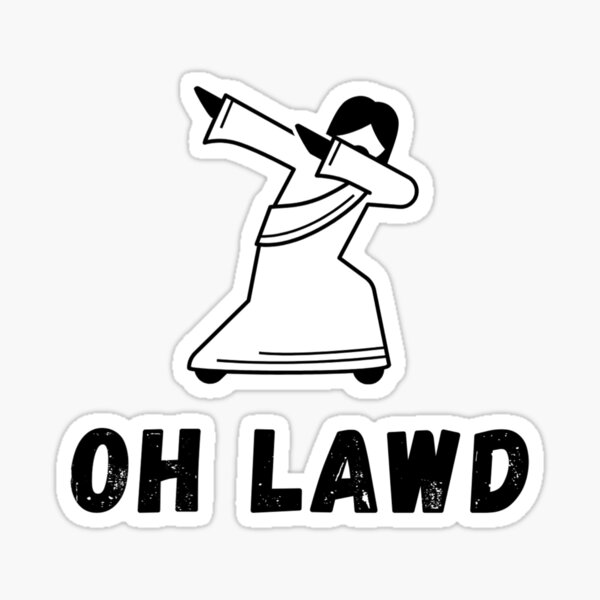"Funny Jesus Oh Lawd Lawdy Jesus Christ Christian" Sticker for Sale by ...