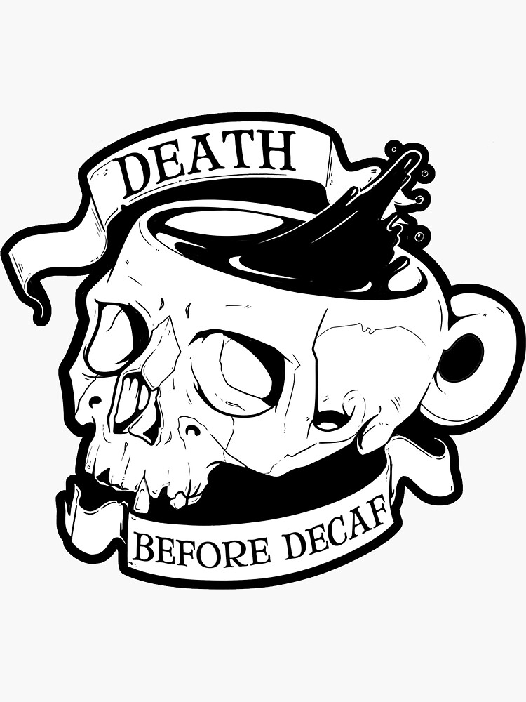 "Death Before Decaf " Sticker for Sale by Skullandashes | Redbubble