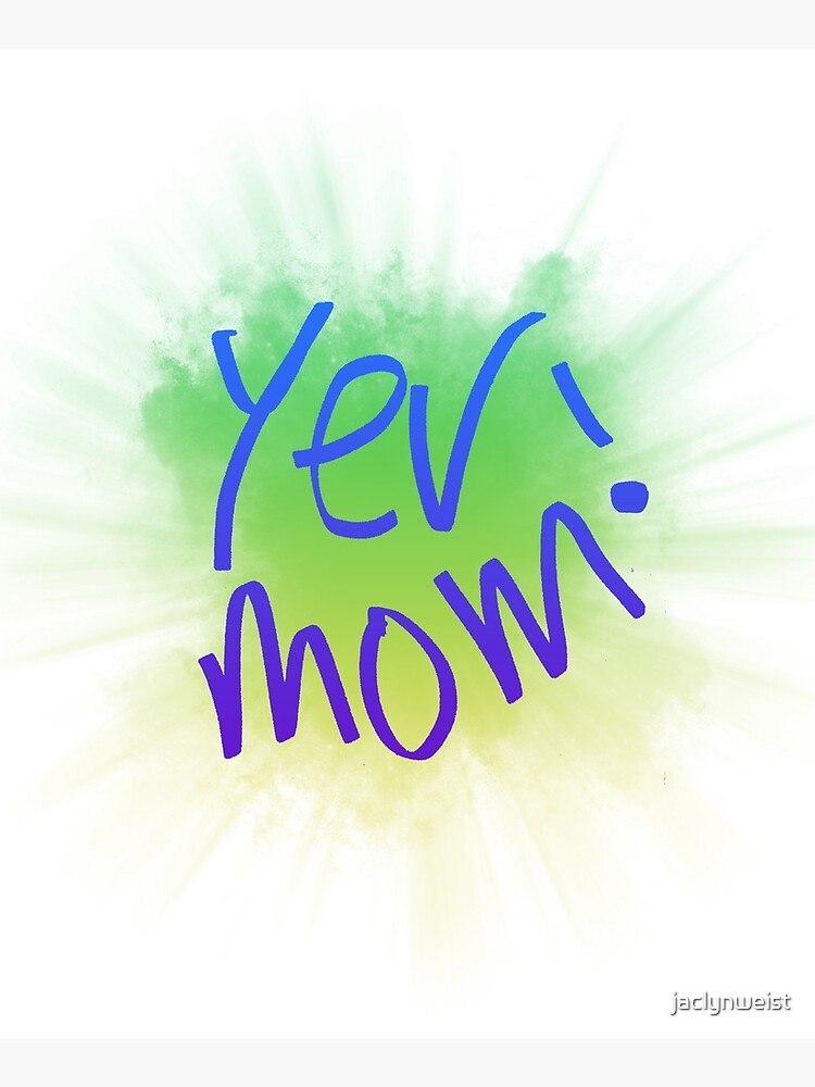 "Yer Mom! Print for Wherever You Want!" Poster for Sale by jaclynweist ...