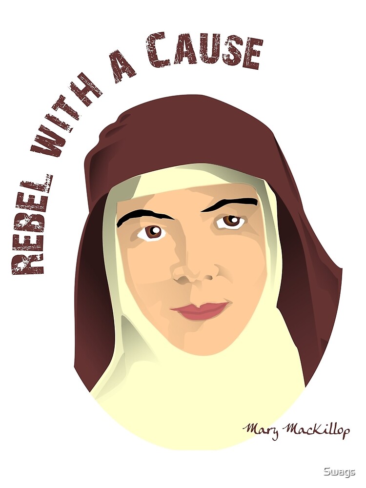 "Saint Mary MacKillop - Rebel with a Cause" Art Print for Sale by Swags ...
