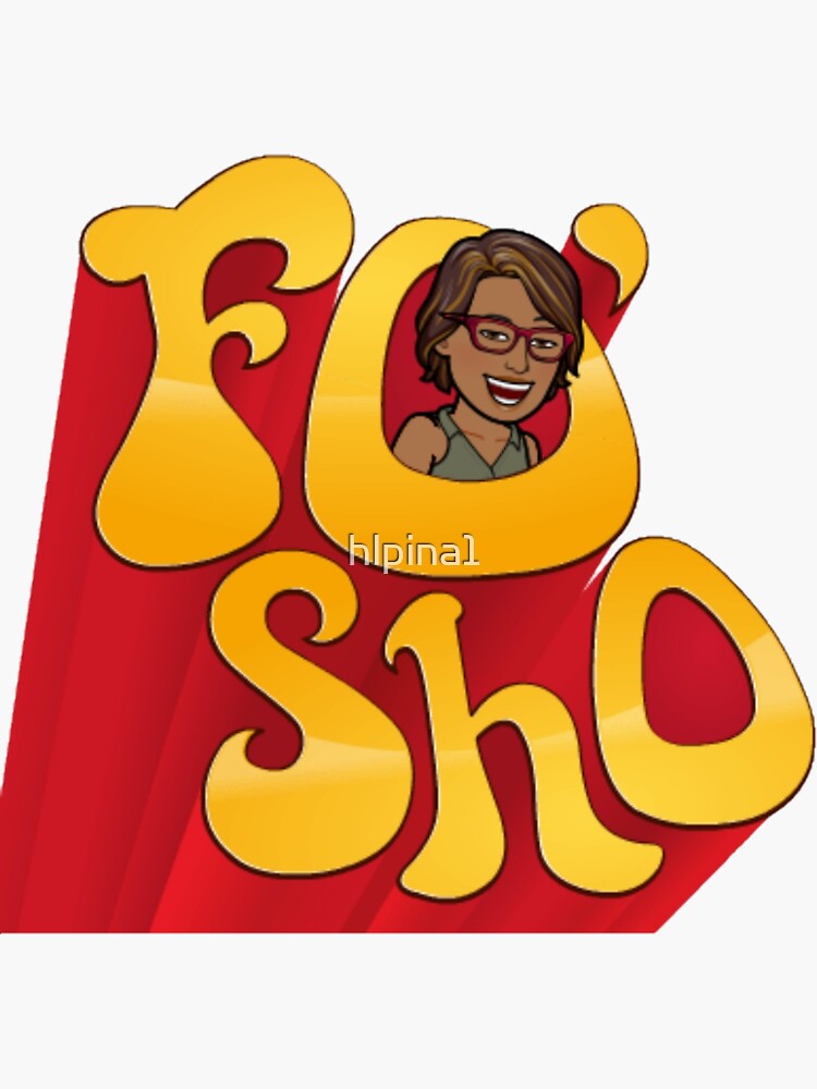 "FO SHO" Sticker for Sale by hlpina1 | Redbubble
