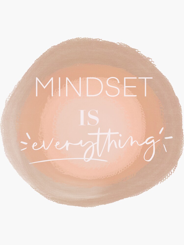 "Mindset Is Everything " Sticker by hanna-jo | Redbubble