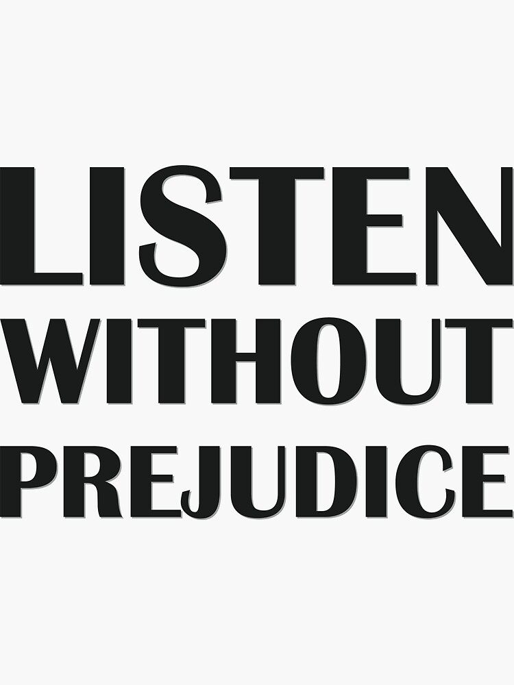"Listen Without Prejudice" Sticker for Sale by MadabinaDesign | Redbubble