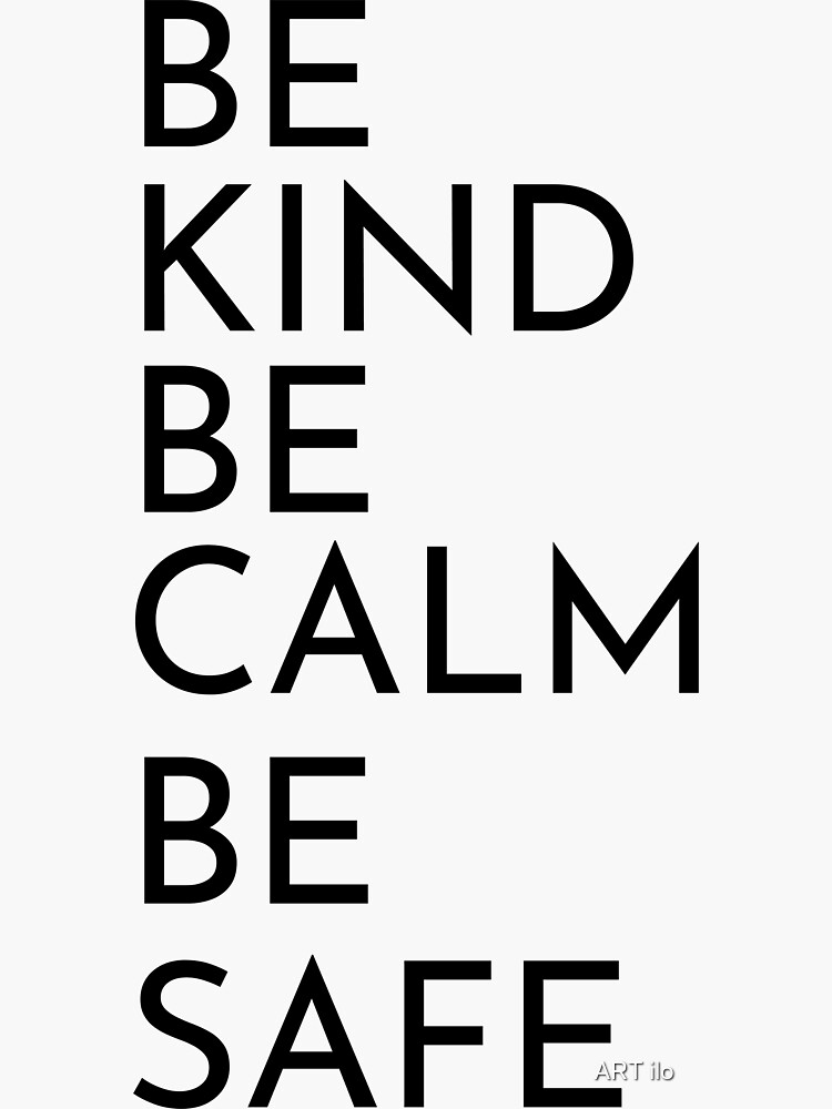 "BE KIND BE CALM BE SAFE T-shirt " Sticker for Sale by Mark1Nano ...