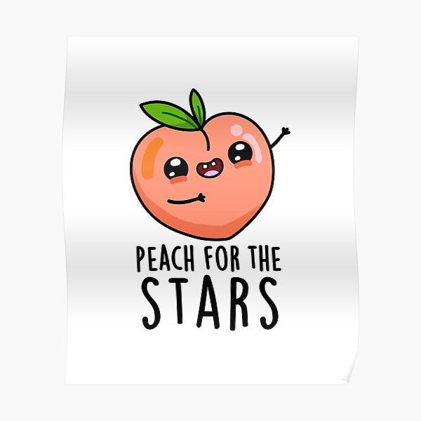 "Peach For The Stars Cute Positive Fruit Pun" Poster by punnybone ...