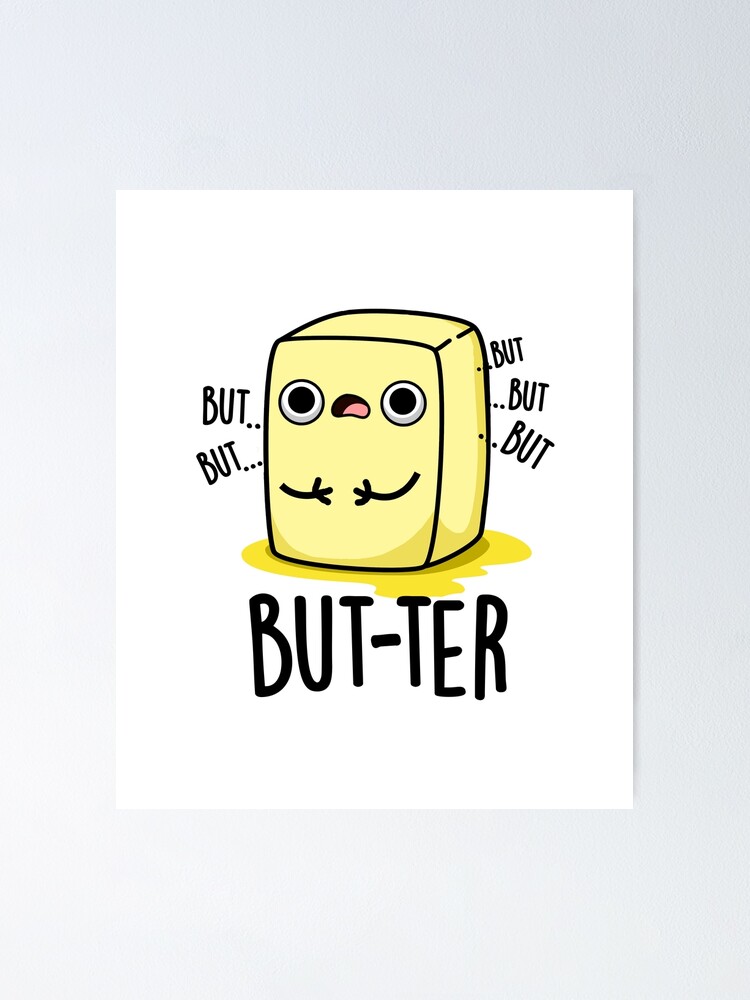 "But-ter Cute Butter Pun" Poster by punnybone | Redbubble
