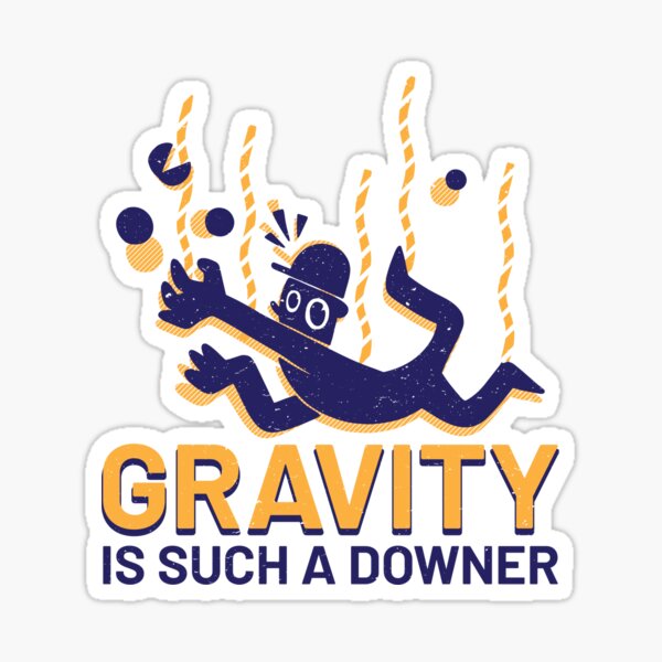 "Gravity" Sticker by Schmuddelshirt | Redbubble