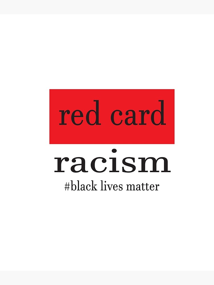 "Red Card Racism Black Lives Matter " Poster for Sale by camelia288 ...