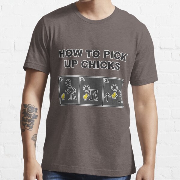 "How to pick up chicks!" T-shirt for Sale by jjdesigns | Redbubble ...
