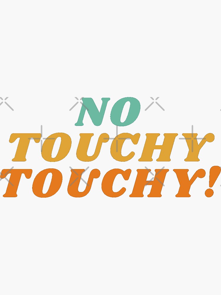 "No touchy touchy!" Sticker for Sale by Adara07 | Redbubble