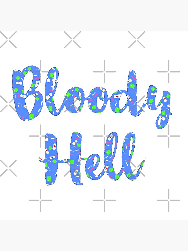 Bloody Hell Period Quote Poster By AmaisBooks Redbubble bloody-hell-period-quote-poster-by-amaisbooks-redbubble
