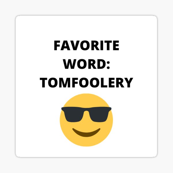 Tomfoolery Gifts & Merchandise for Sale | Redbubble