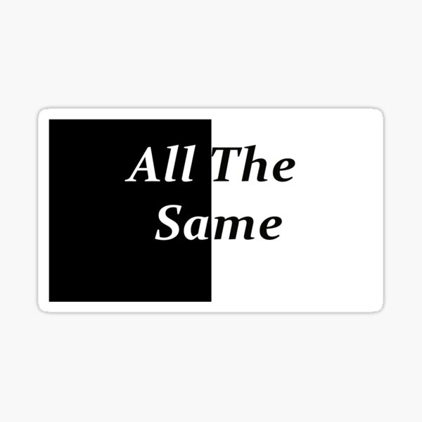 "We are all the same" Sticker for Sale by Lhadiben | Redbubble