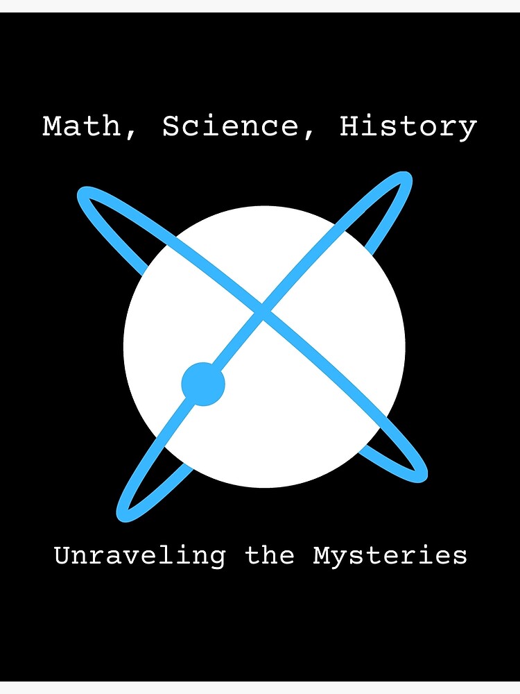 "Math Science History Unraveling the Mysteries" Poster by KerianDesign ...