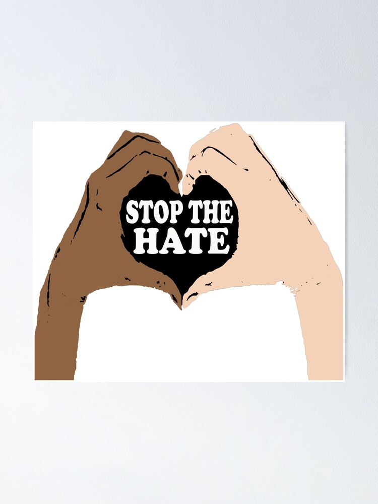 "Stop the hate" Poster by NostalgicSpirit | Redbubble