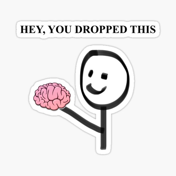 "Hey, you dropped this" Sticker for Sale by cassietX | Redbubble