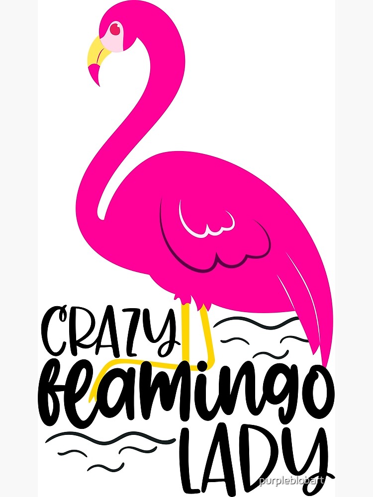 "Crazy Flamingo Lady" Poster for Sale by purpleblobart | Redbubble