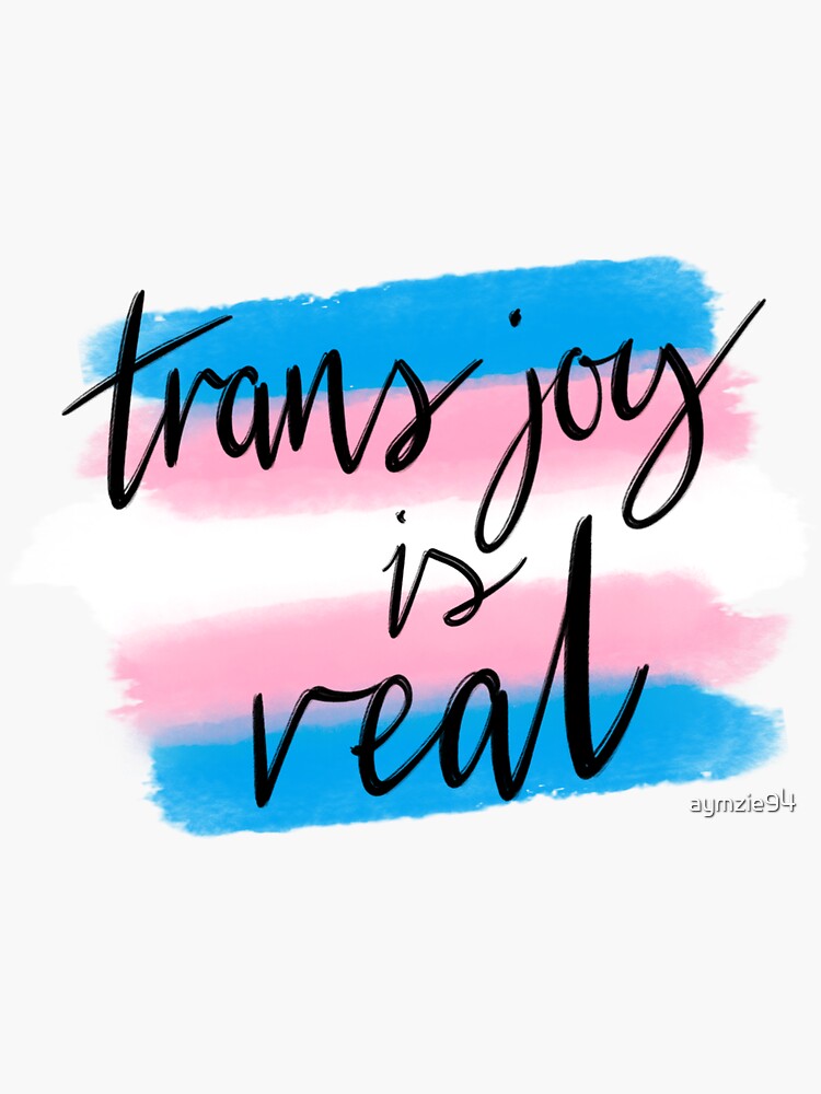 "Trans Joy is Real" Sticker for Sale by aymzie94 | Redbubble