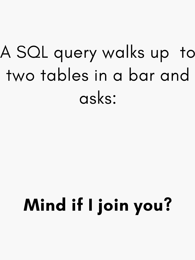 "A SQL query walks up to two tables..." Sticker for Sale by merroth ...