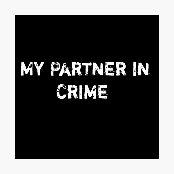 Best Partner In Crime Photographic Prints | Redbubble