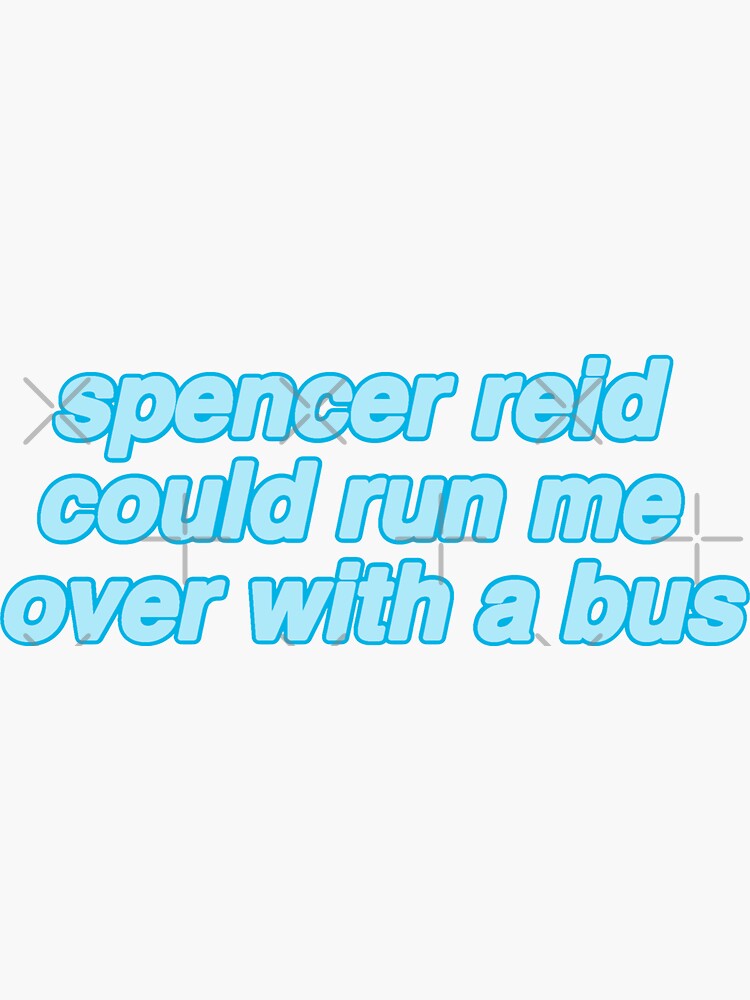 "run me over with a bus" Sticker by reaganreese | Redbubble