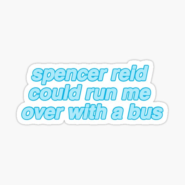 "run me over with a bus" Sticker by reaganreese | Redbubble
