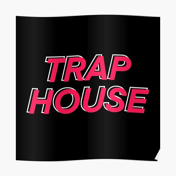 "Trap House" Poster for Sale by fullsendtv | Redbubble