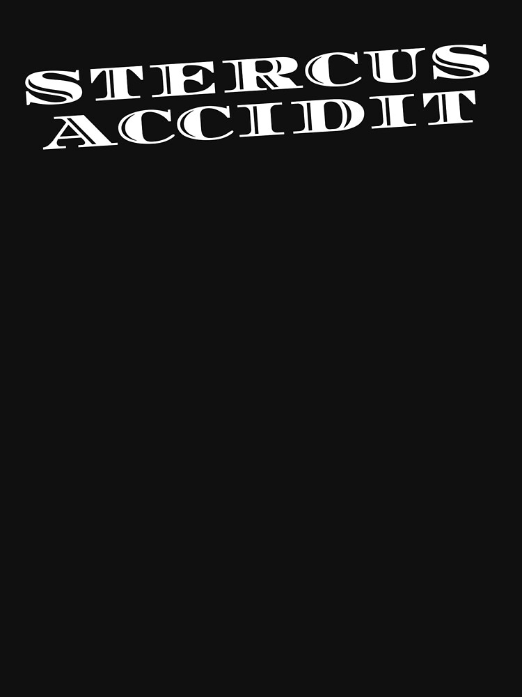 "Lustige lateinische Stercus Accidit Shit passiert" T-Shirt von podguy ...